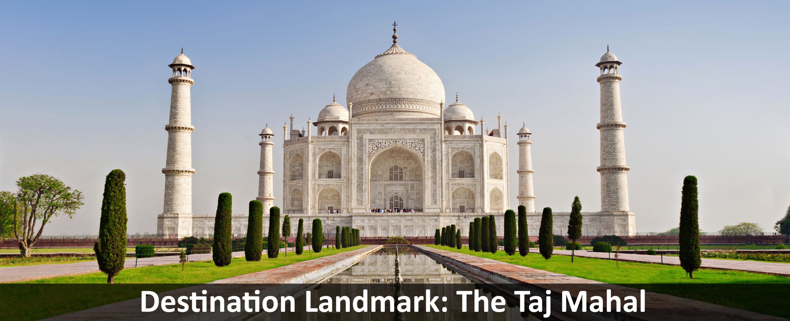 Destination Landmark: The Taj Mahal - Traveloni Vacations
